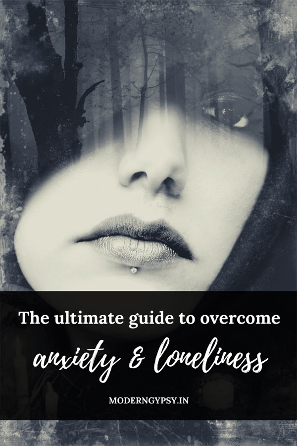 Ultimate guide to overcome loneliness, boredom and anxiety - Modern Gypsy