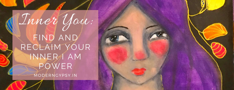 Inner YOU: Find and reclaim your I AM power - Modern Gypsy